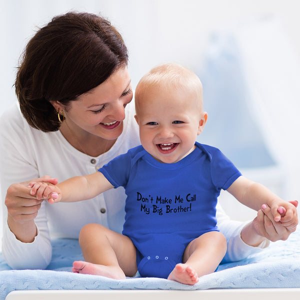 Cute Rascals® Baby Clothes Don'T Make Me Call My Big Brother! Funny