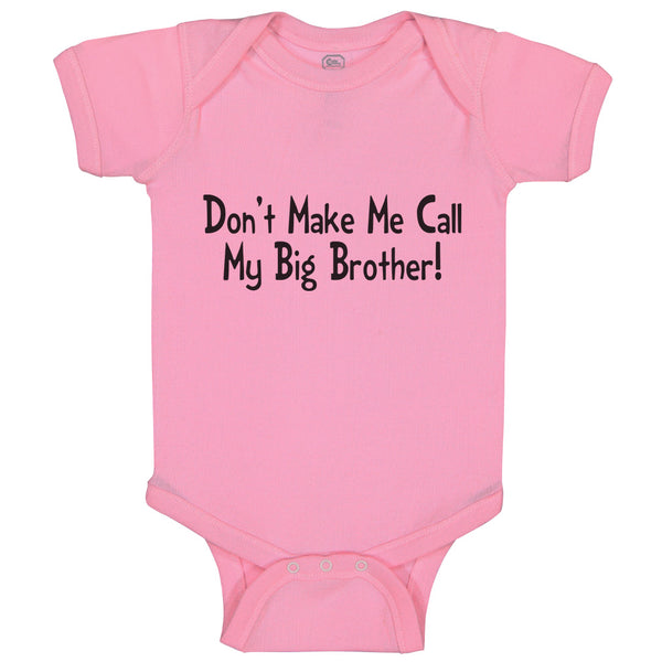 Cute Rascals® Baby Clothes Don'T Make Me Call My Big Brother! Funny
